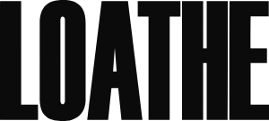 LOATHE